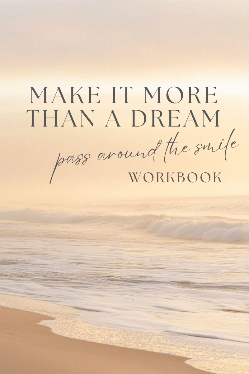 Make it More Than A Dream Workbook – Pass Around The Smile